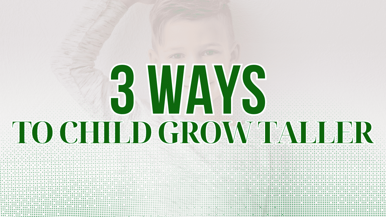 3 Ways to Help Your Child Grow Taller